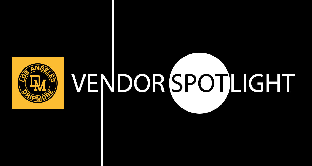 Drip More: Vendor Spotlight
