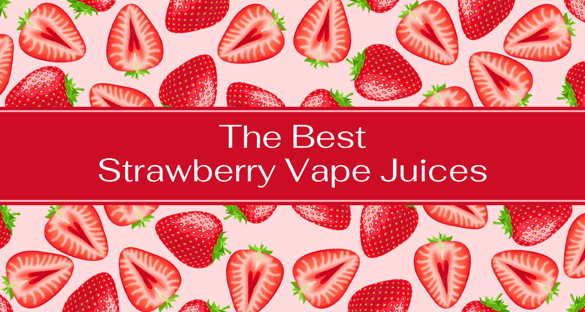The Best Strawberry Vape Juices - Vapor Authority
